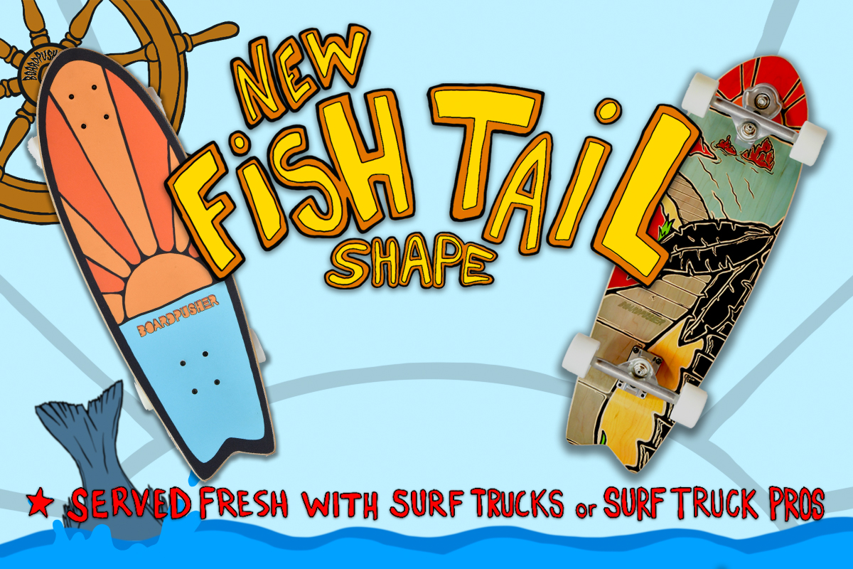 NEW Fish Tail Skateboard Shape - Boardpusher Blog